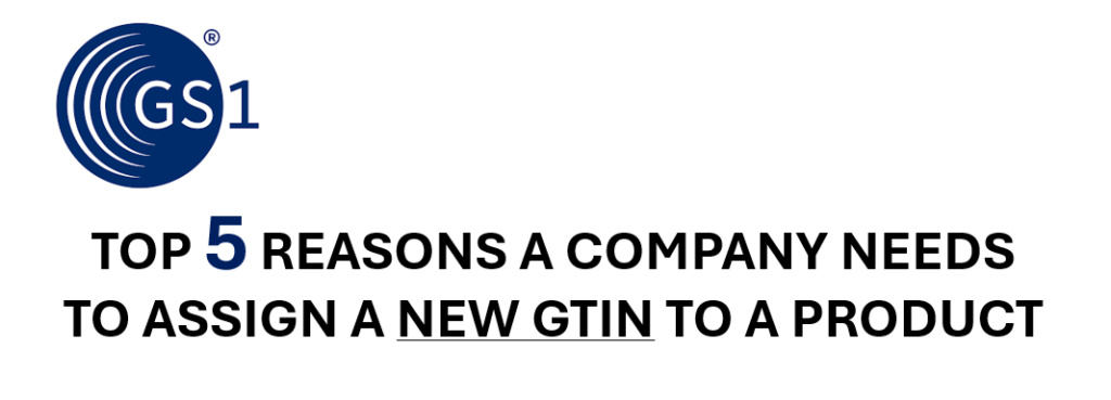 Top 5 Reasons To Assign A New GTIN - GTIN INFO Global Trade Item Number